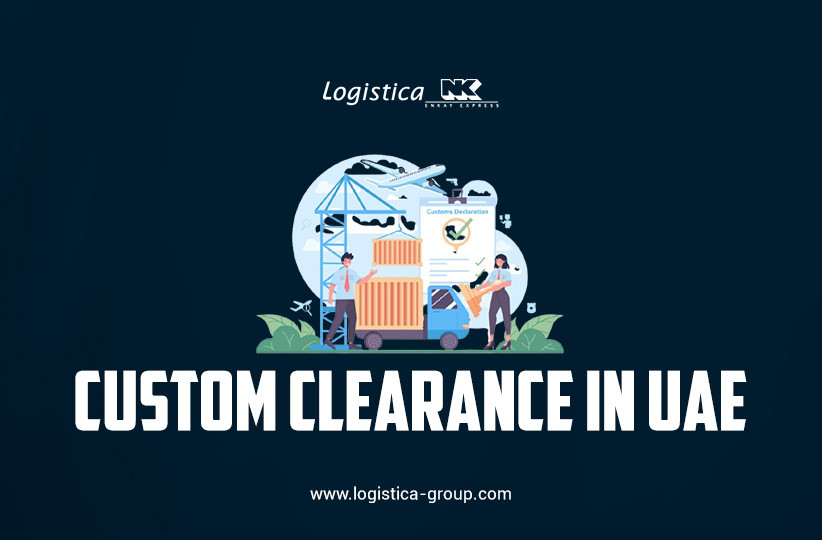 Custom Clearance in UAE|Blogs|Logistica