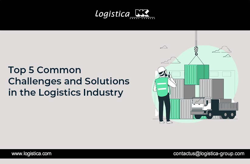 Top 5 Common Challenges & Solutions in the Logistics Industry| Blogs ...